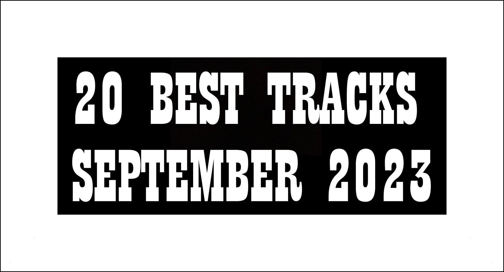 Turn Up The Volume's 20 BEST TRACKS - SEPTEMBER 2023 - TURN UP THE VOLUME