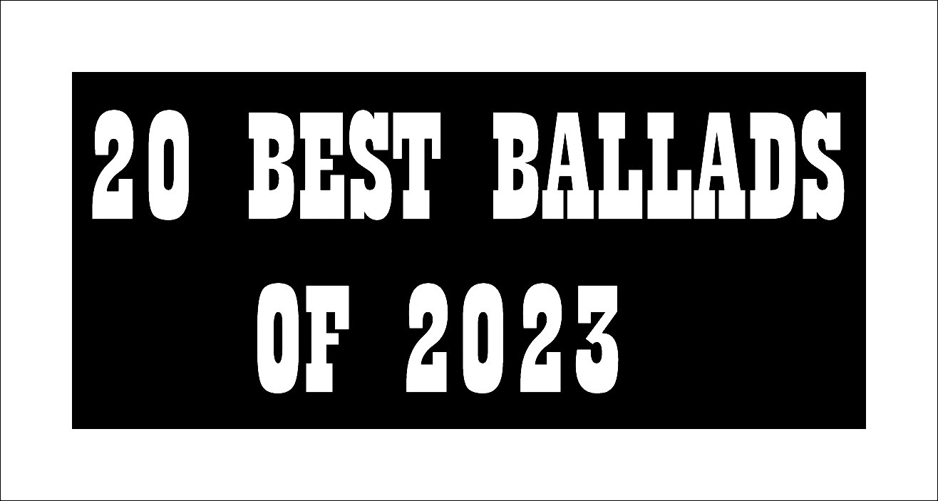 Turn Up The Volume's 20 BEST BALLADS OF 2023 - TURN UP THE VOLUME